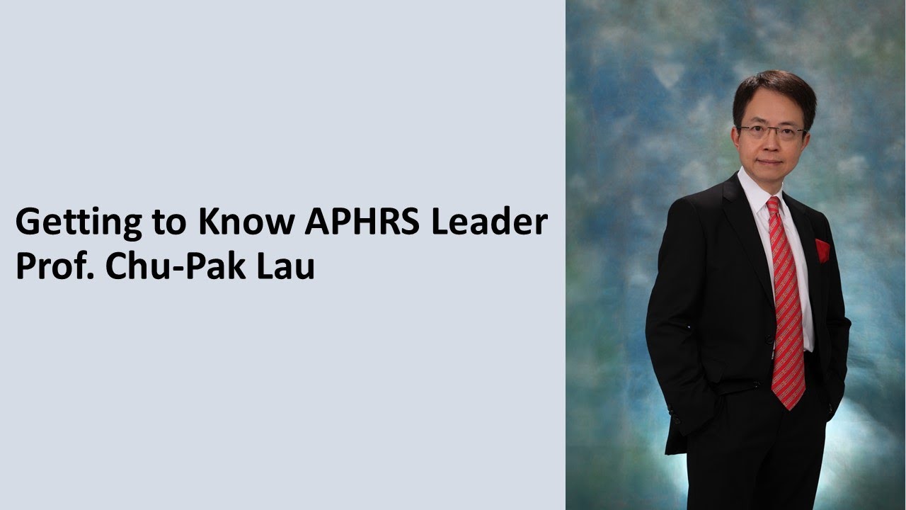 Getting to Know APHRS Leader – Prof. Chu-Pak Lau - YouTube