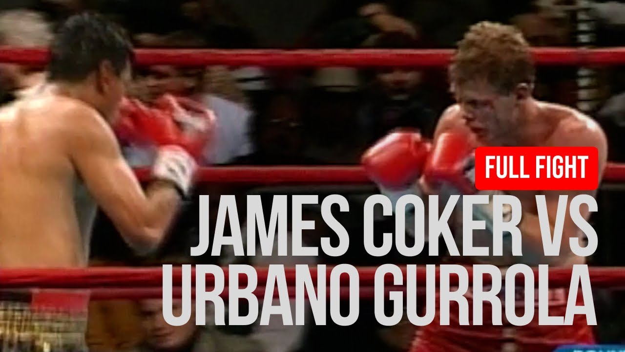 JAMES COKER VS URBANO GURROLA FULL FIGHT - YouTube