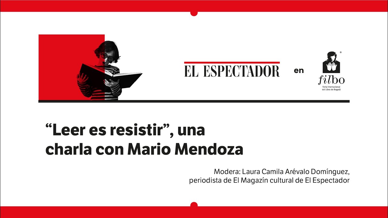 “Leer es resistir”, una charla con Mario Mendoza | El Espectador - YouTube