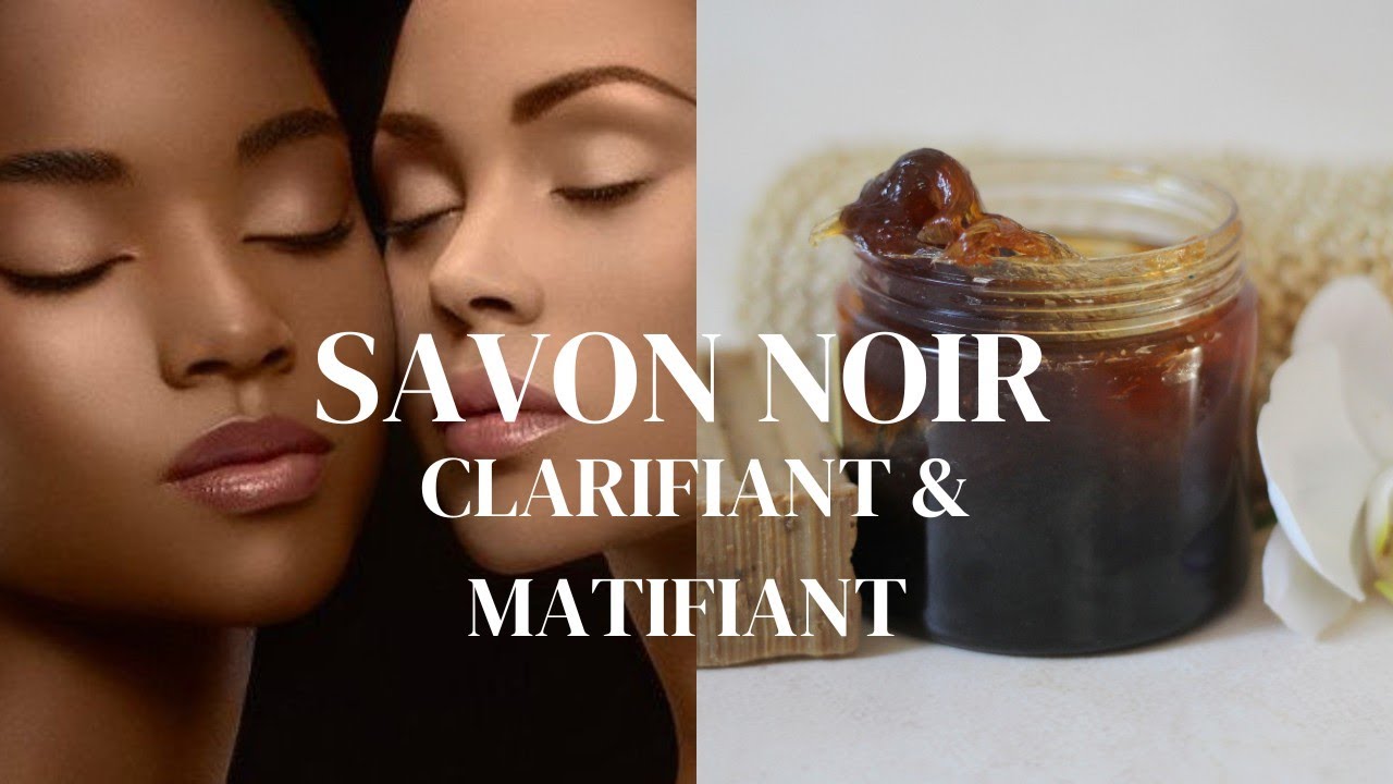 Comment faire un savon noir clarifiant et matifiant? / Black soap ...