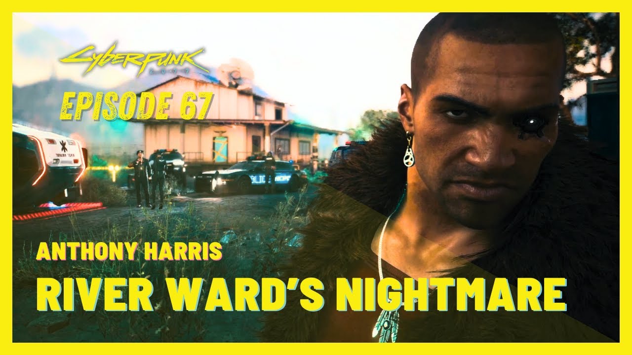 Anthony Harris: River Ward's Nightmare | Cyberpunk 2077 Let's Play ...