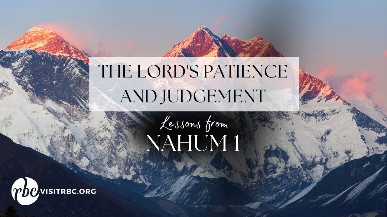 The Lord's Patience and Judgement: Lessons from Nahum 1 - YouTube
