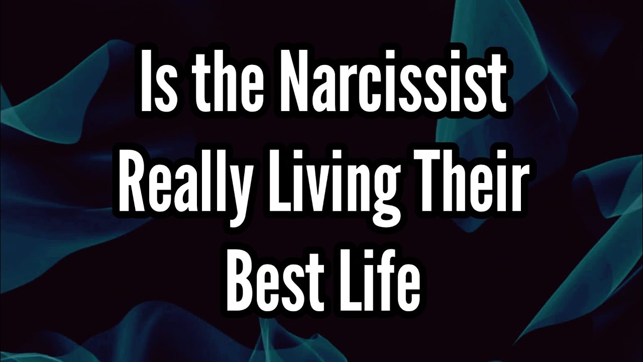 Is the Narcissist Really Living Their Best Life - YouTube