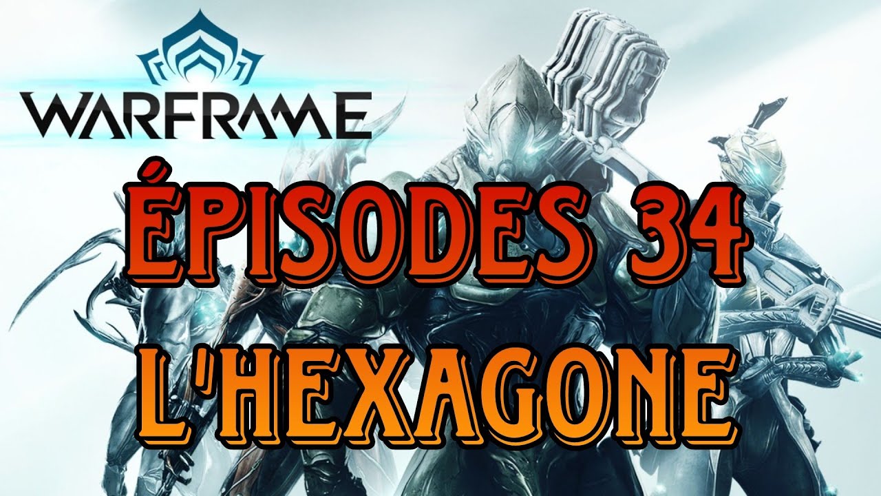 Warframe épisode 34 : L'hexagone - YouTube