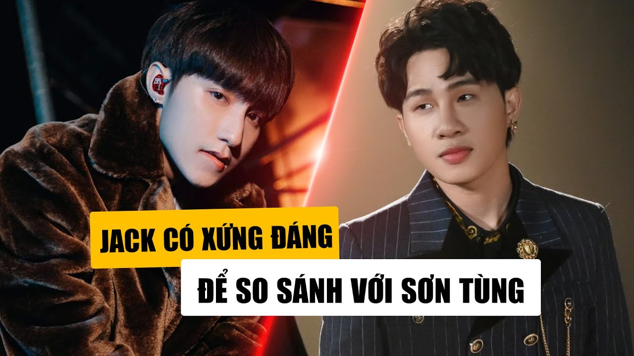 Từng Được So Sánh Với SƠN TÙNG M-TP: Hiện Tại Sự Nghiệp Của JACK Ra Sao ...