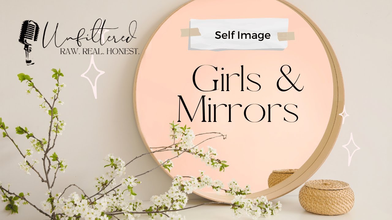 GIRLS AND MIRRORS: An Unfiltered Inspirational Short Video - YouTube