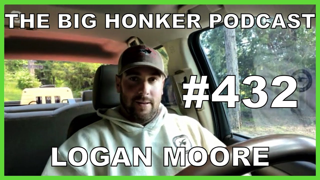 The Big Honker Podcast Episode #432: Logan Moore - YouTube