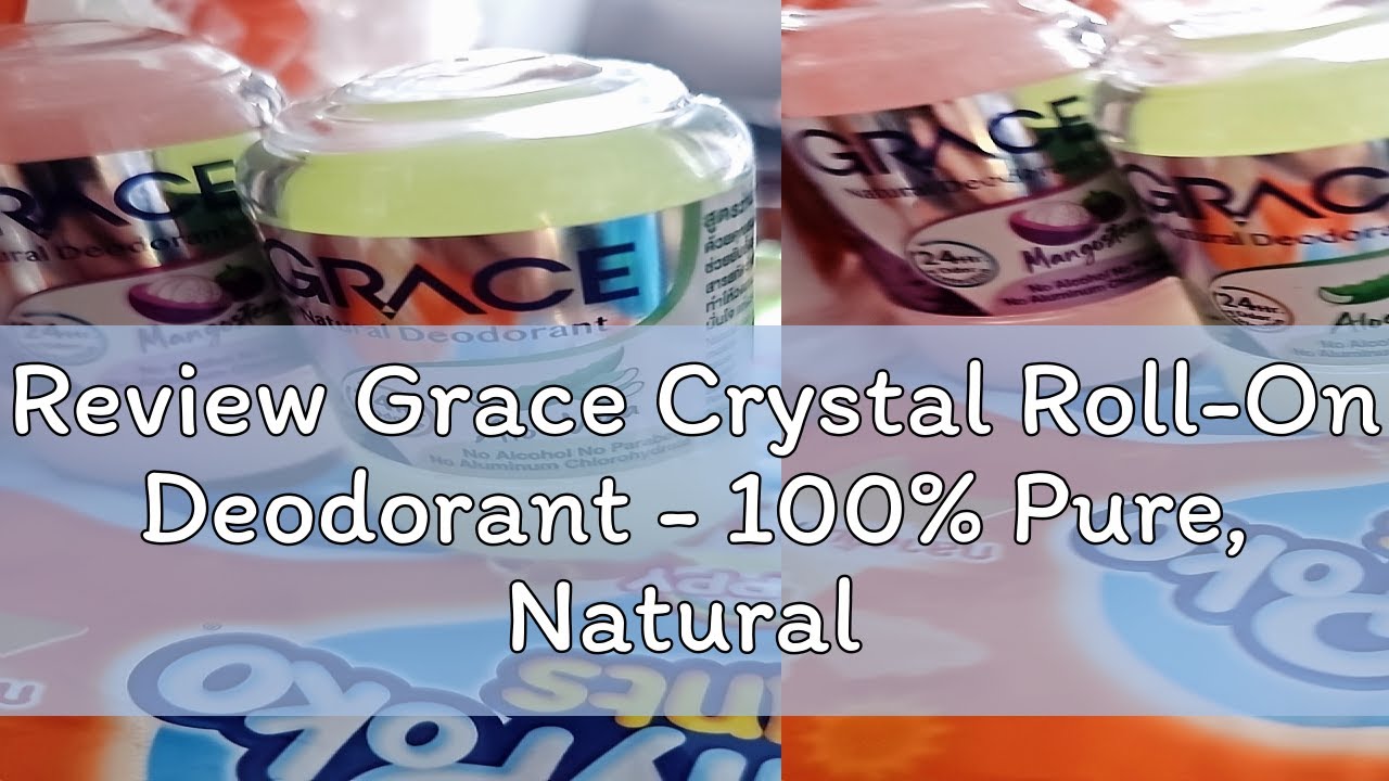 Review Grace Crystal Roll-On Deodorant - 100% Pure, Natural ...