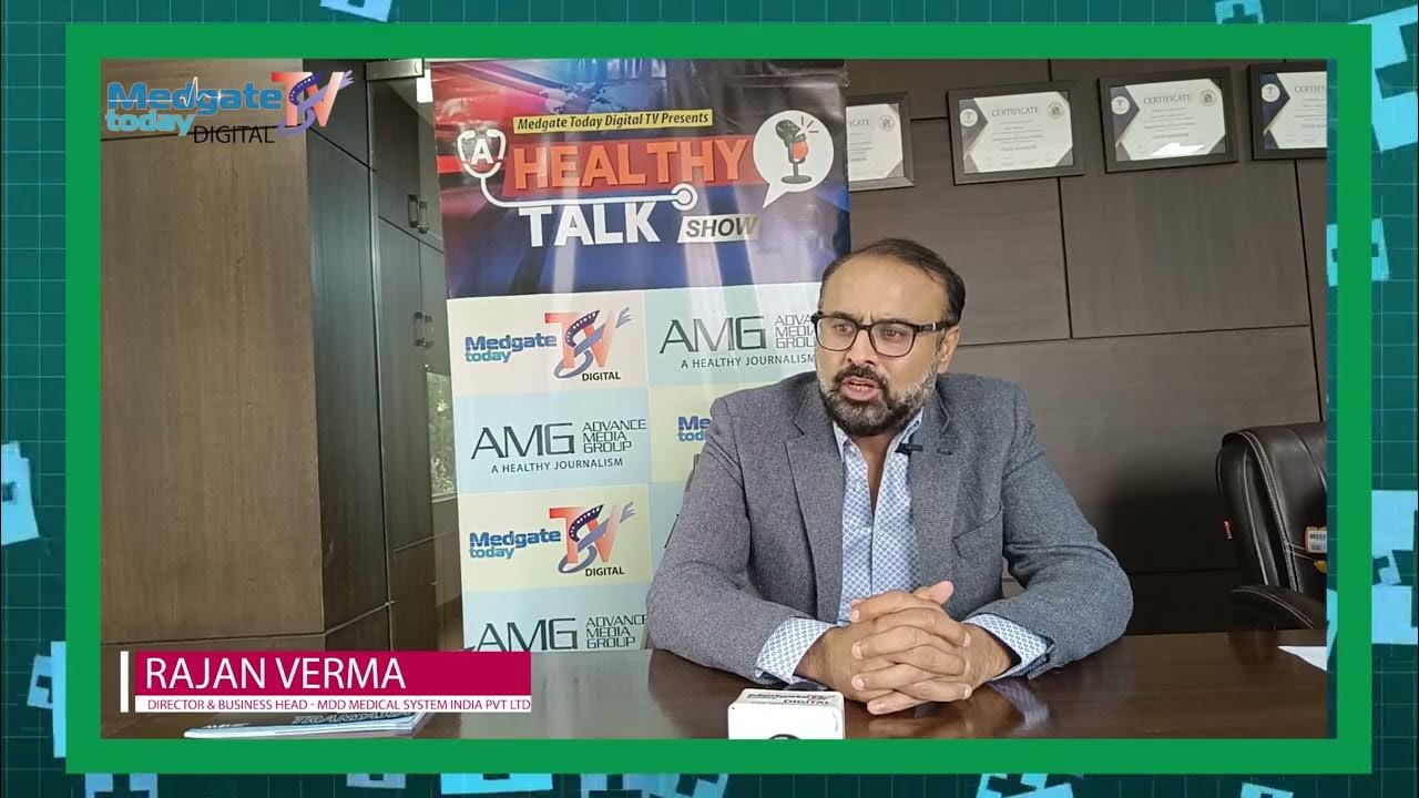 Healthy talk show with Mr. Rajan Verma Director & Business Head - MDD Medical system India Pvt ...