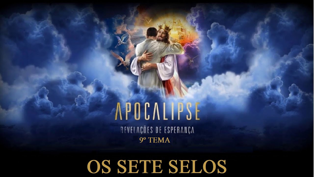 APOCALIPSE Os Sete Selos Tema 09 - YouTube
