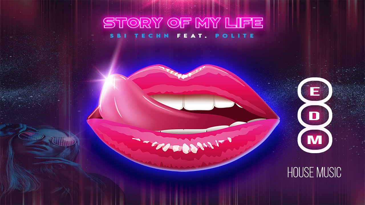 Edm House Music | Sbi Techn - Story Of My Life (ft. Polite) - YouTube