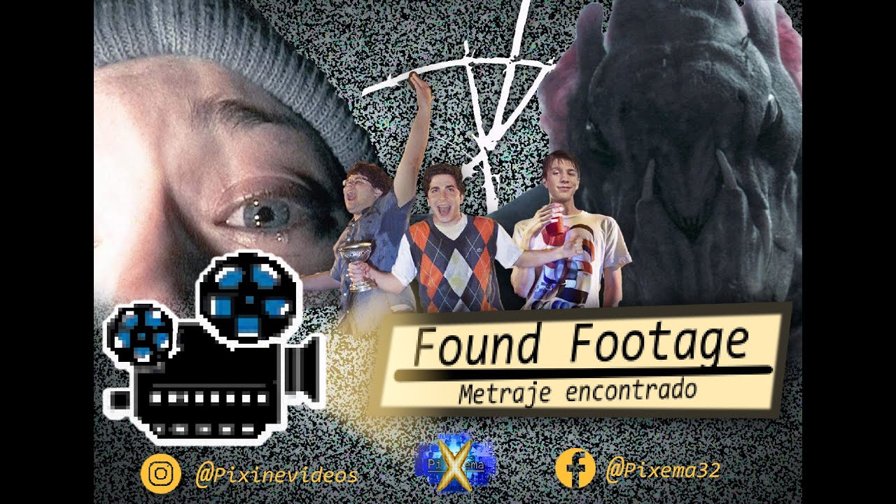 ¿Películas Found Footage? Explicación del Foud Footage / PIXEMA ...