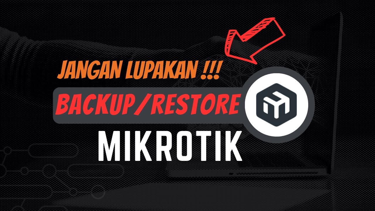 Cara Melakukan Backup Restore di MikroTik RouterOS | Belajar MikroTik Untuk Pemula #5 - YouTube