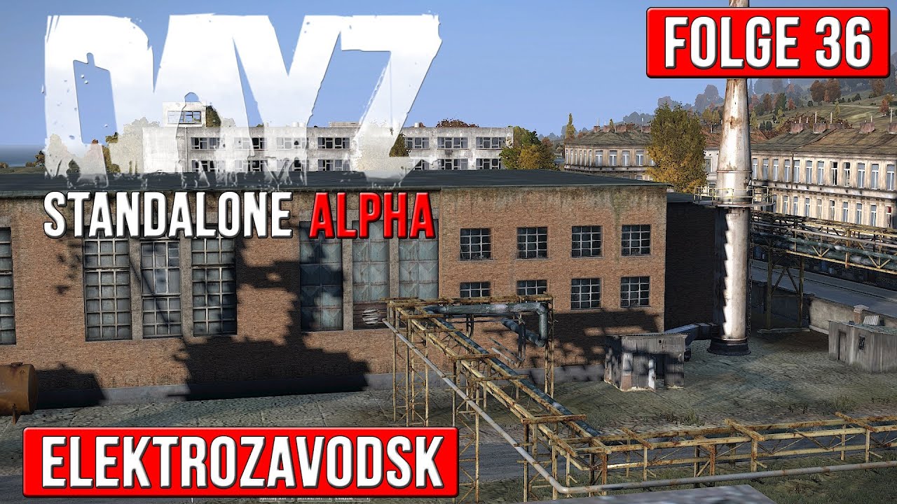 DAYZ STANDALONE ALPHA Part 36 - Elektrozavodsk / Lets Play DayZ Standalone - YouTube