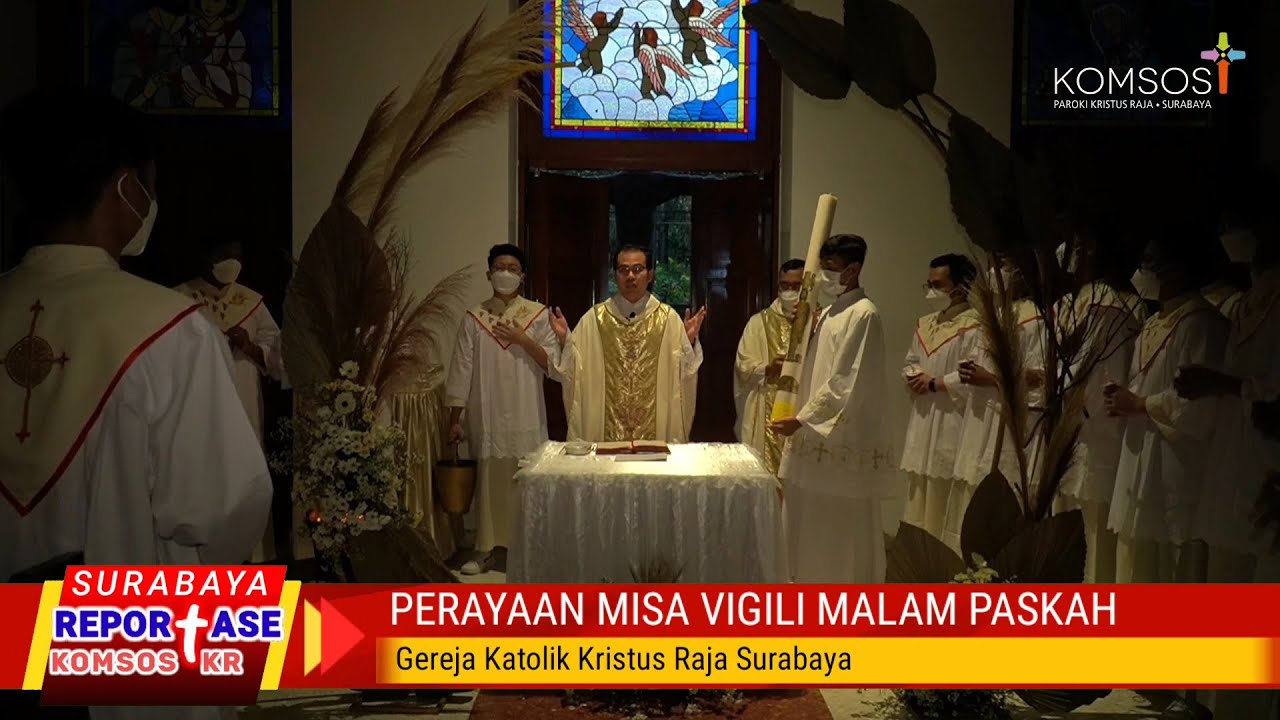 Perayaan Misa Vigili Malam Paskah, Gereja Katolik Kristus Raja Surabaya ...
