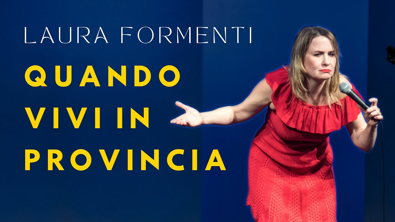 Laura Formenti | Quando Vivi in Provincia | Stand Up Italia - YouTube