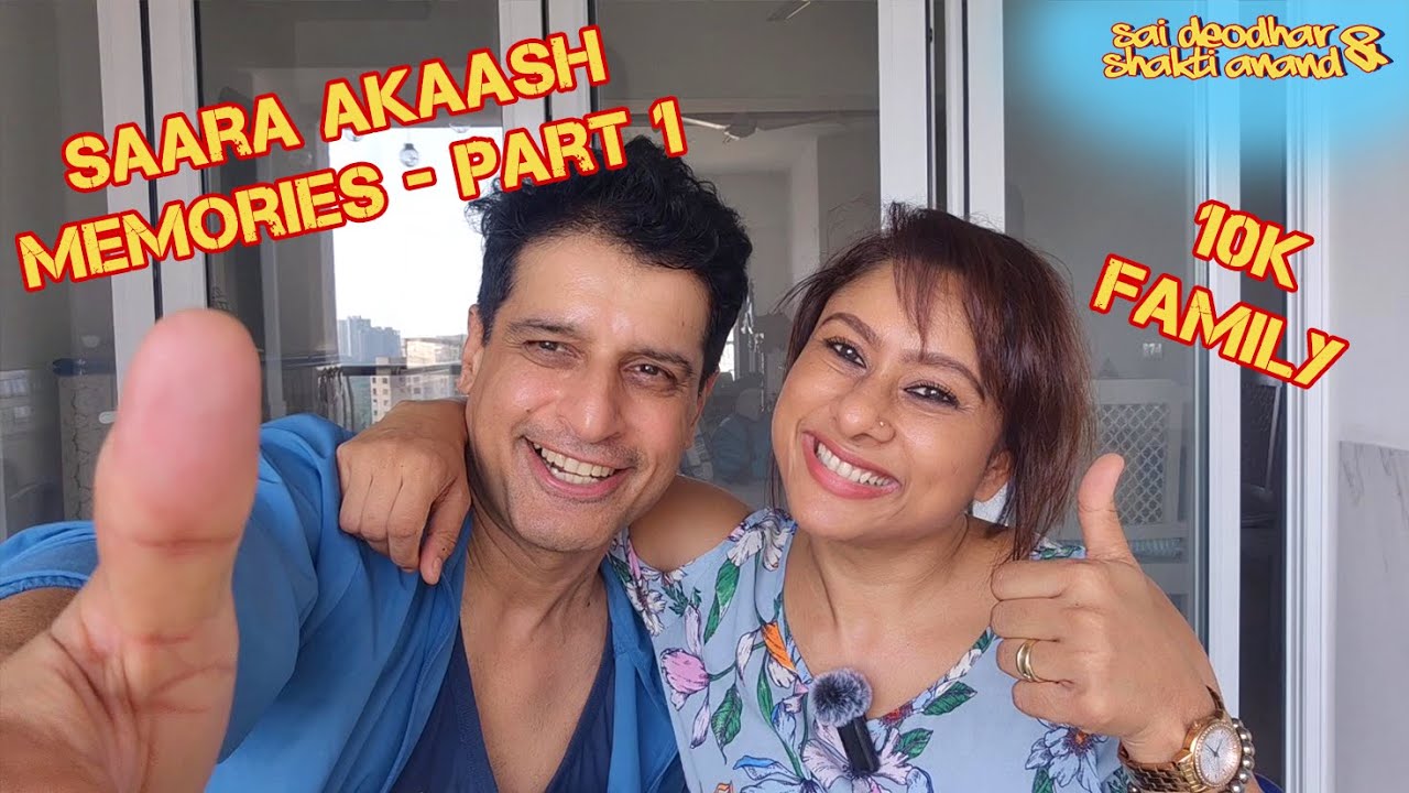 Remember Saara Akaash? | Shakti Anand | Sai Deodhar | Our First Show ...