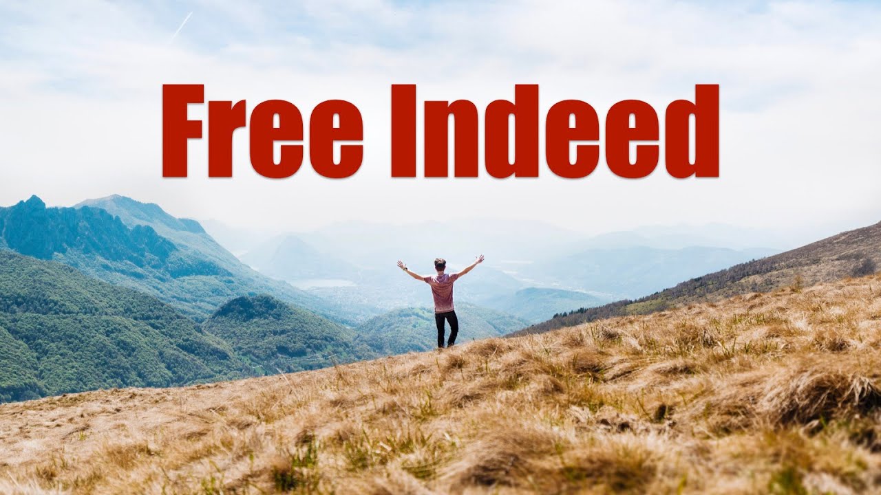 Free Indeed - YouTube