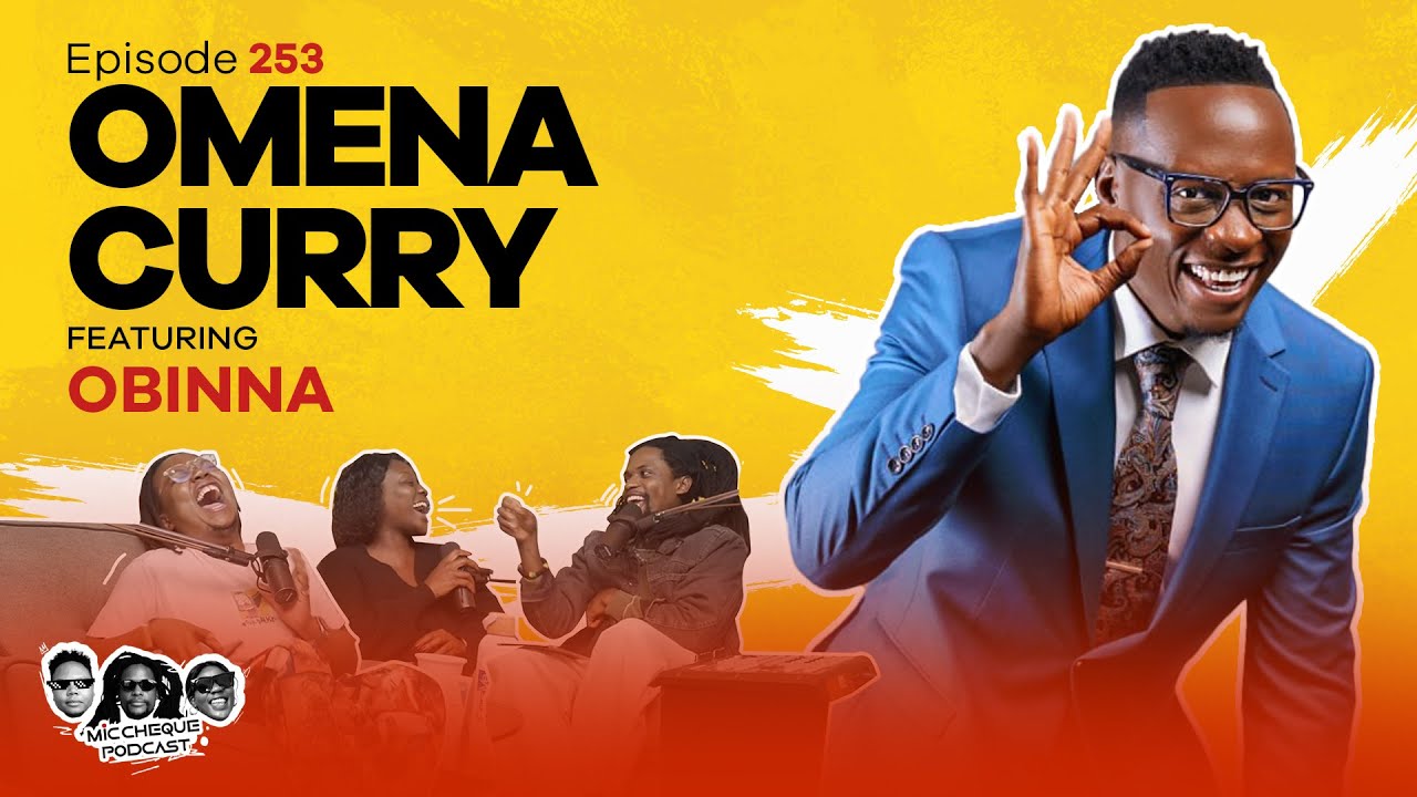 MIC CHEQUE PODCAST | Episode 253 | Omena curry Feat. OBINNA - YouTube