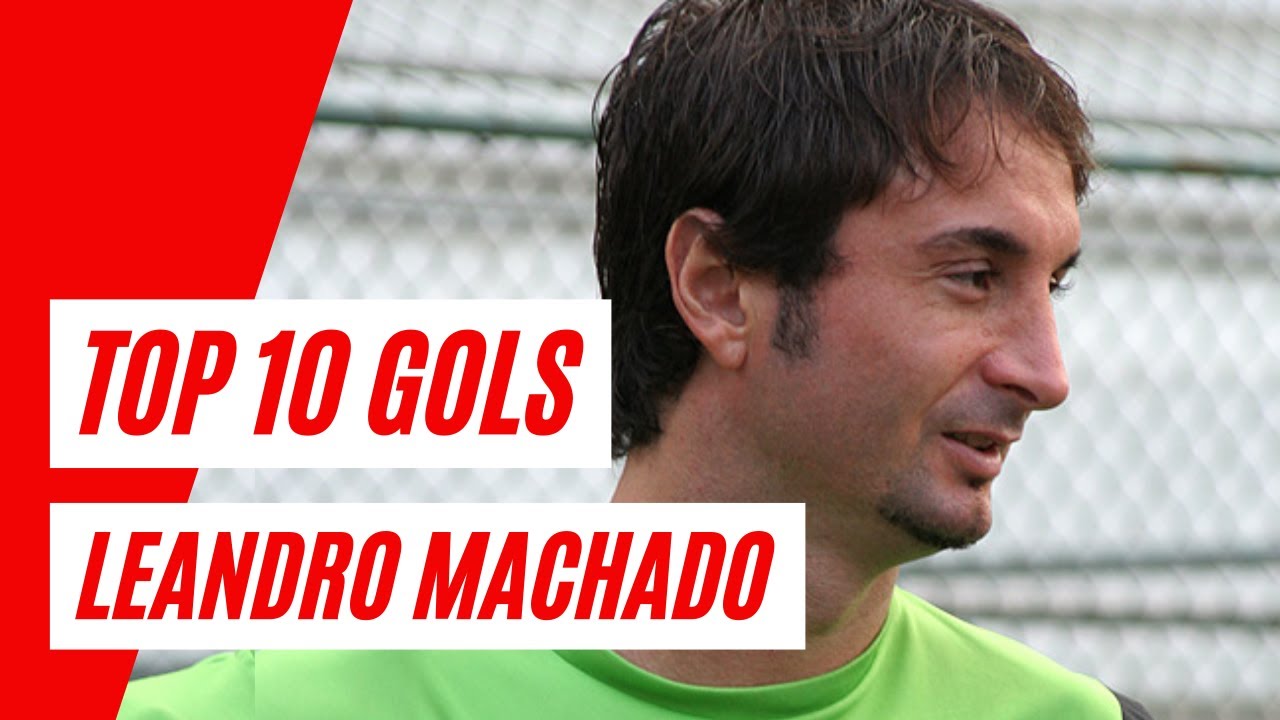 Top 10: Gols de LEANDRO MACHADO - Os MELHORES GOLS da carreira de ...