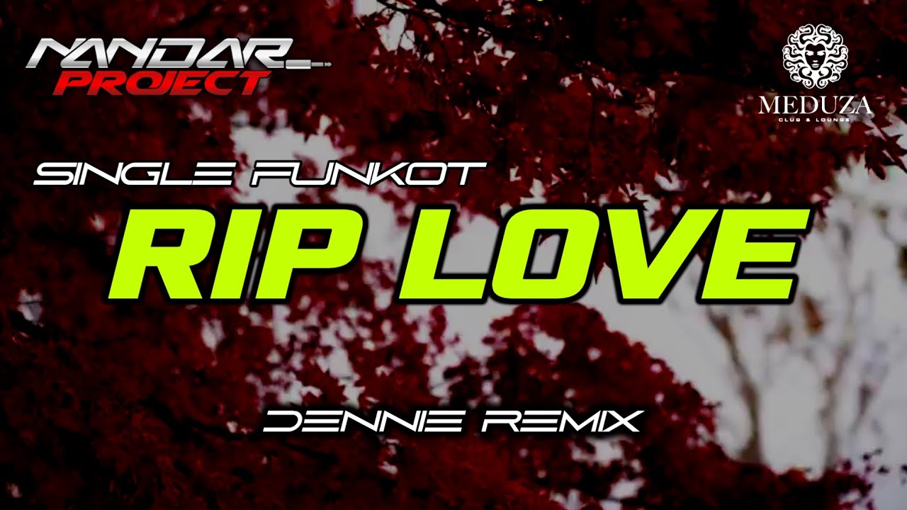 Funkot RIP LOVE || By Dennie remix #fullhard - YouTube