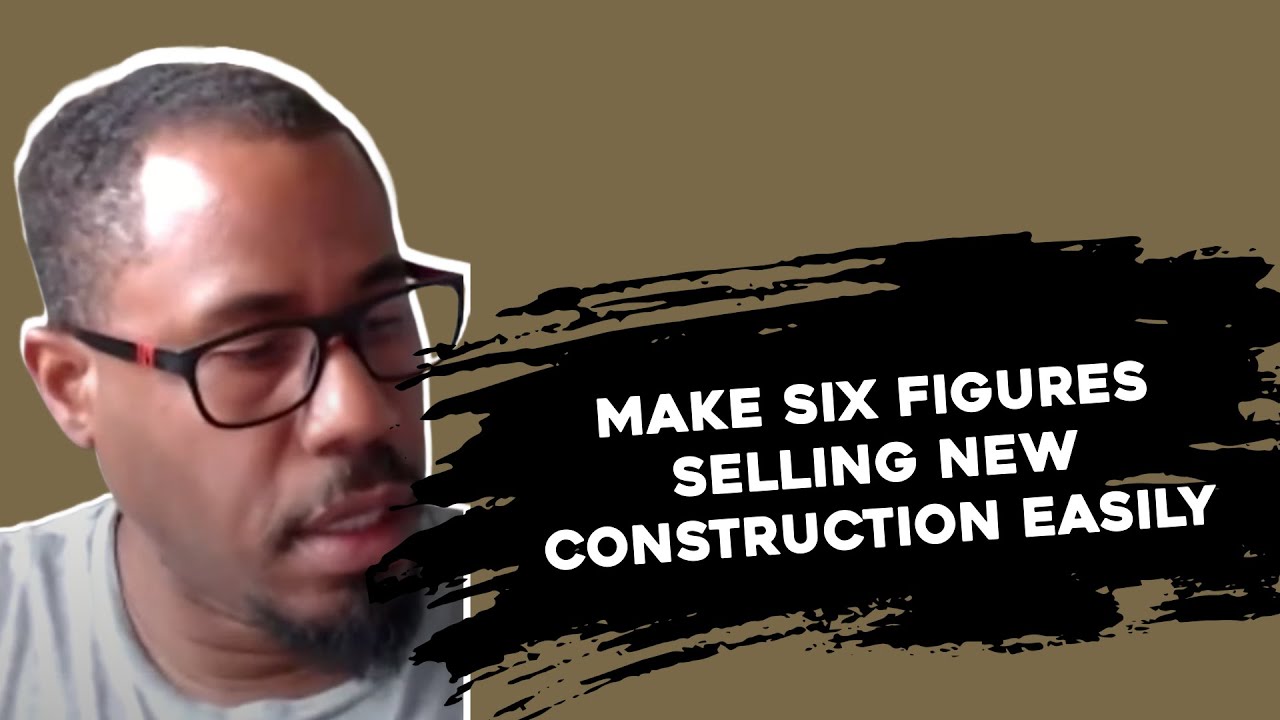 Make Six Figures Selling New Construction Easily - YouTube