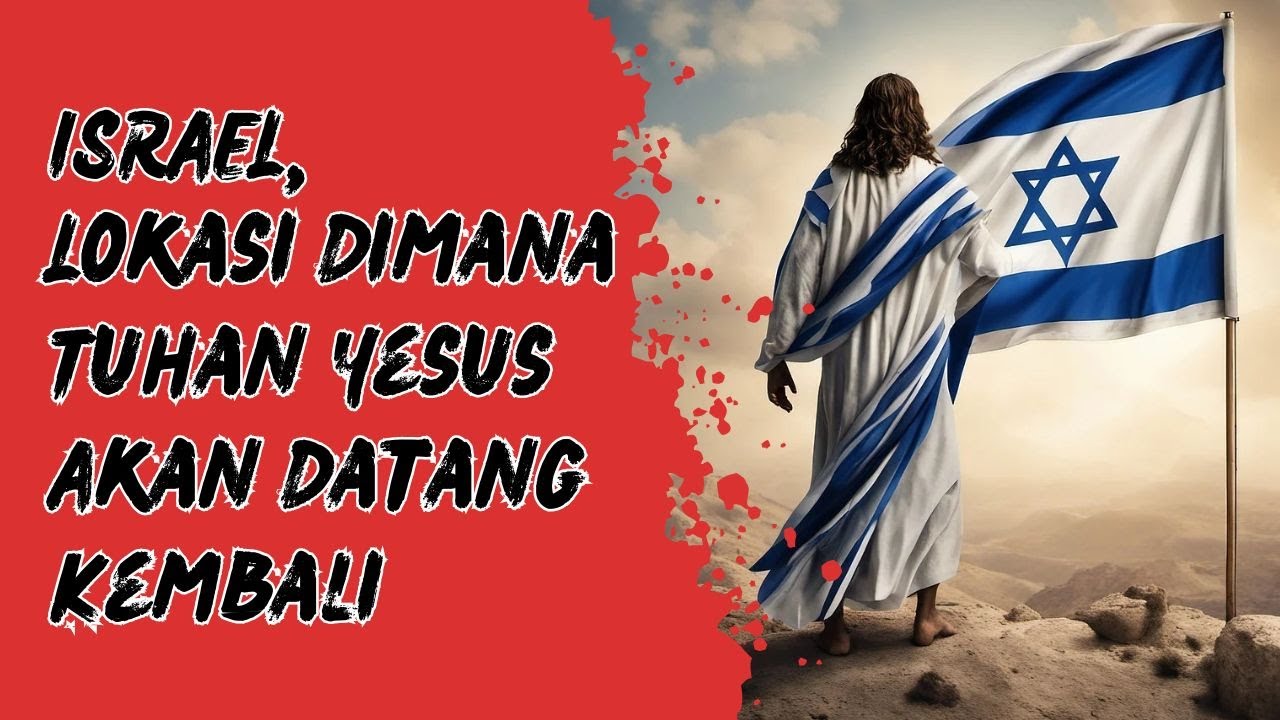 ISRAEL, Lokasi Dimana Tuhan Yesus Akan Datang Kembali - Suara Gembala ...