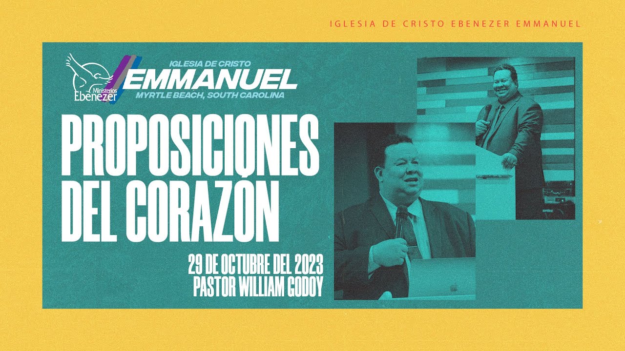 "Proposiciones del Corazon" | Pastor William Godoy | 29 de Octubre 2023 ...