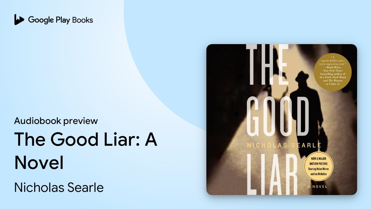 The Good Liar: A Novel by Nicholas Searle · Audiobook preview - YouTube