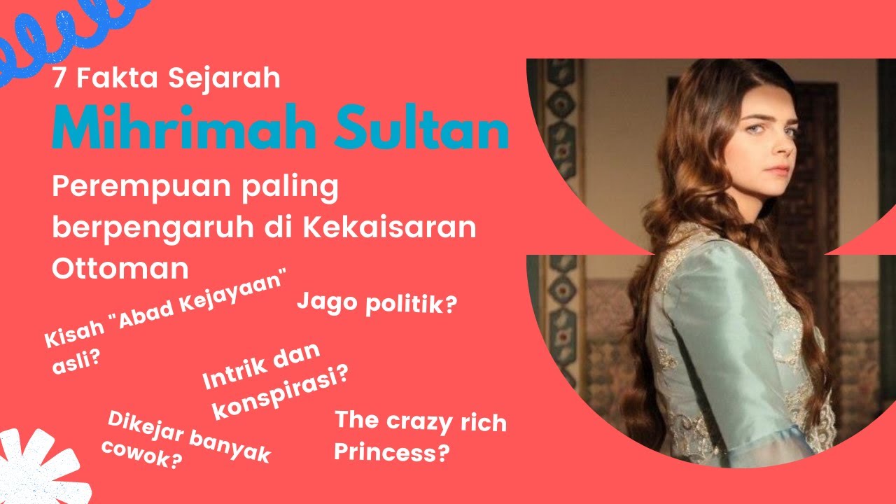 7 FAKTA SEJARAH: MIHRIMAH SULTAN "ABAD KEJAYAAN", WANITA PALING ...