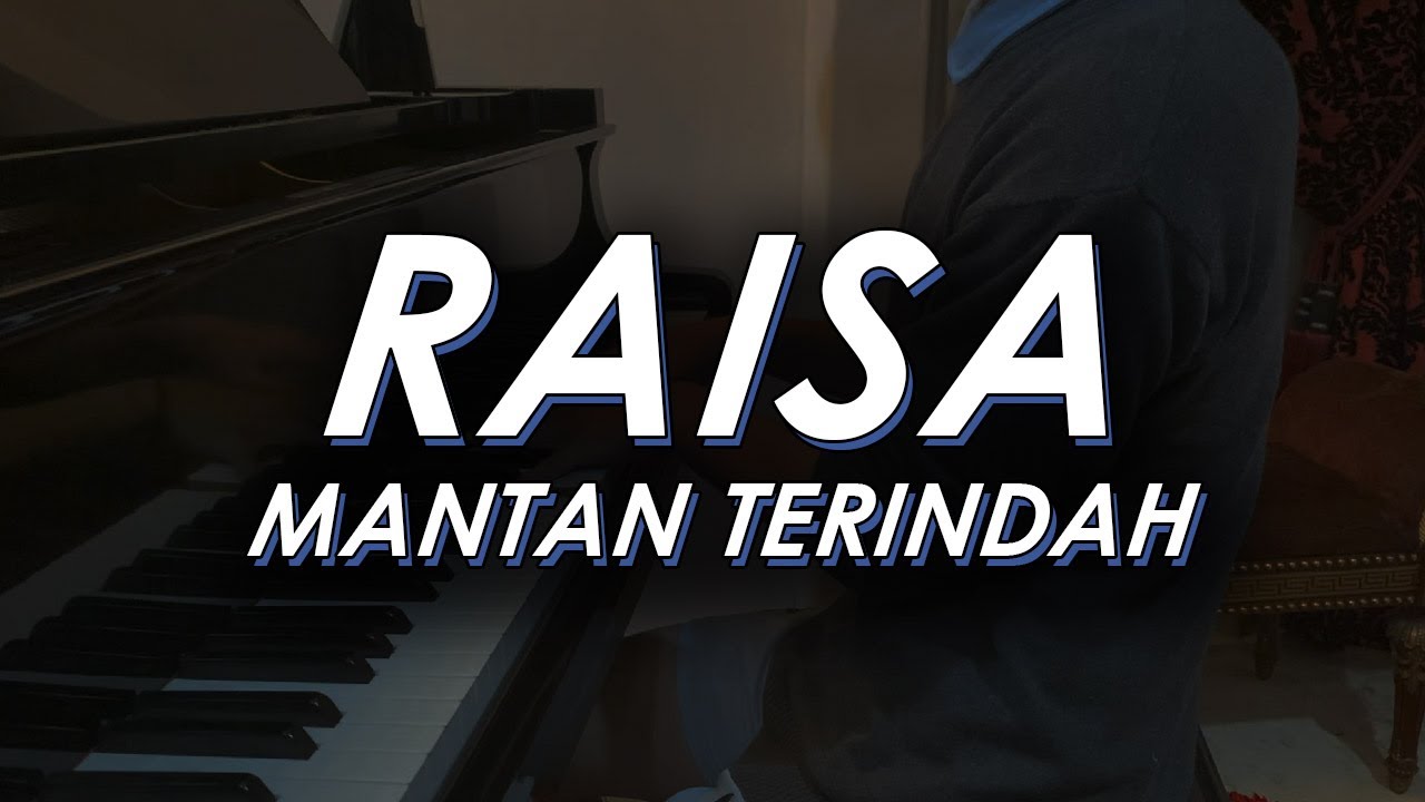 Raisa Mantan Terindah L Piano Cover YouTube raisa-mantan-terindah-l-piano-cover-youtube