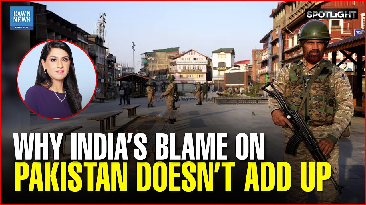 Why India’s Blame on Pakistan Doesn’t Add Up | Nadia Naqi | Dawn News ...