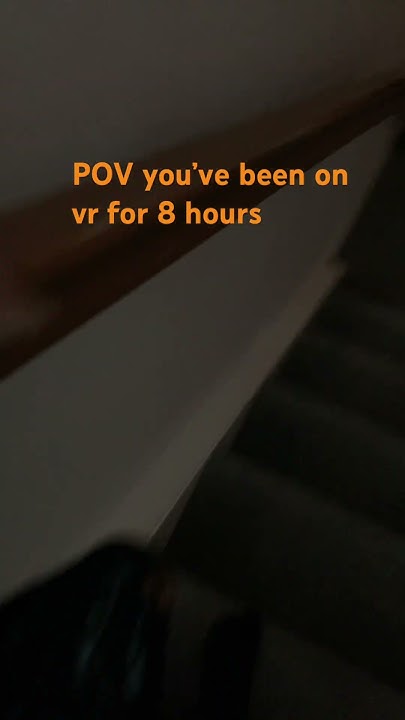 POV you’ve been on VR for 8 hours - YouTube