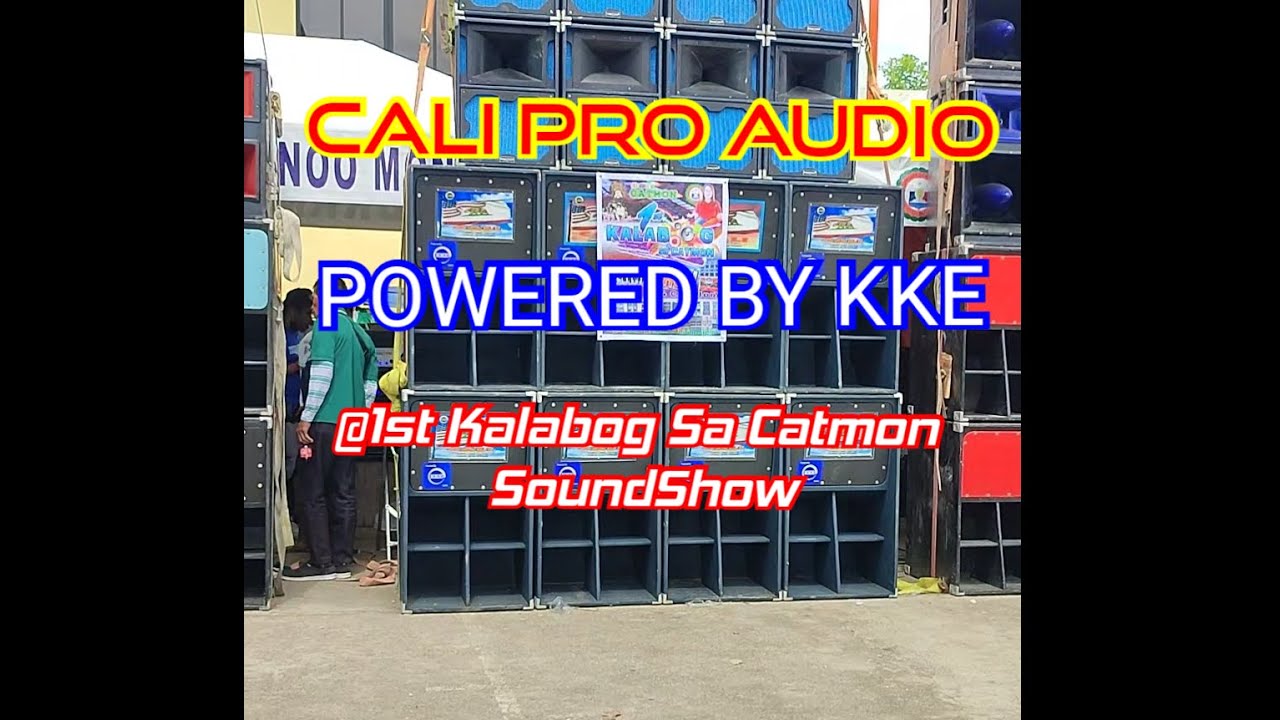 CALI PRO AUDIO | ANG LAKAS💪💪 @ Kalabog Sa Catmon SoundShow - YouTube
