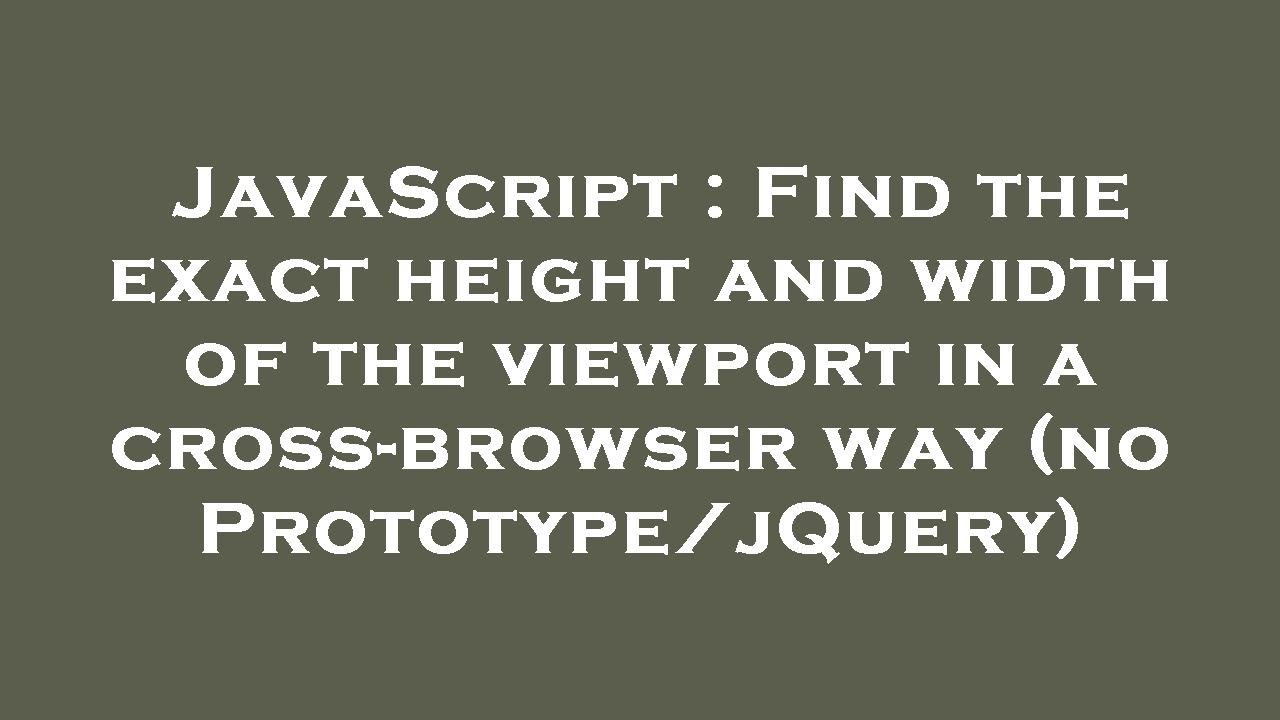 Javascript Find The Exact Height And Width Of The Viewport In A Cross