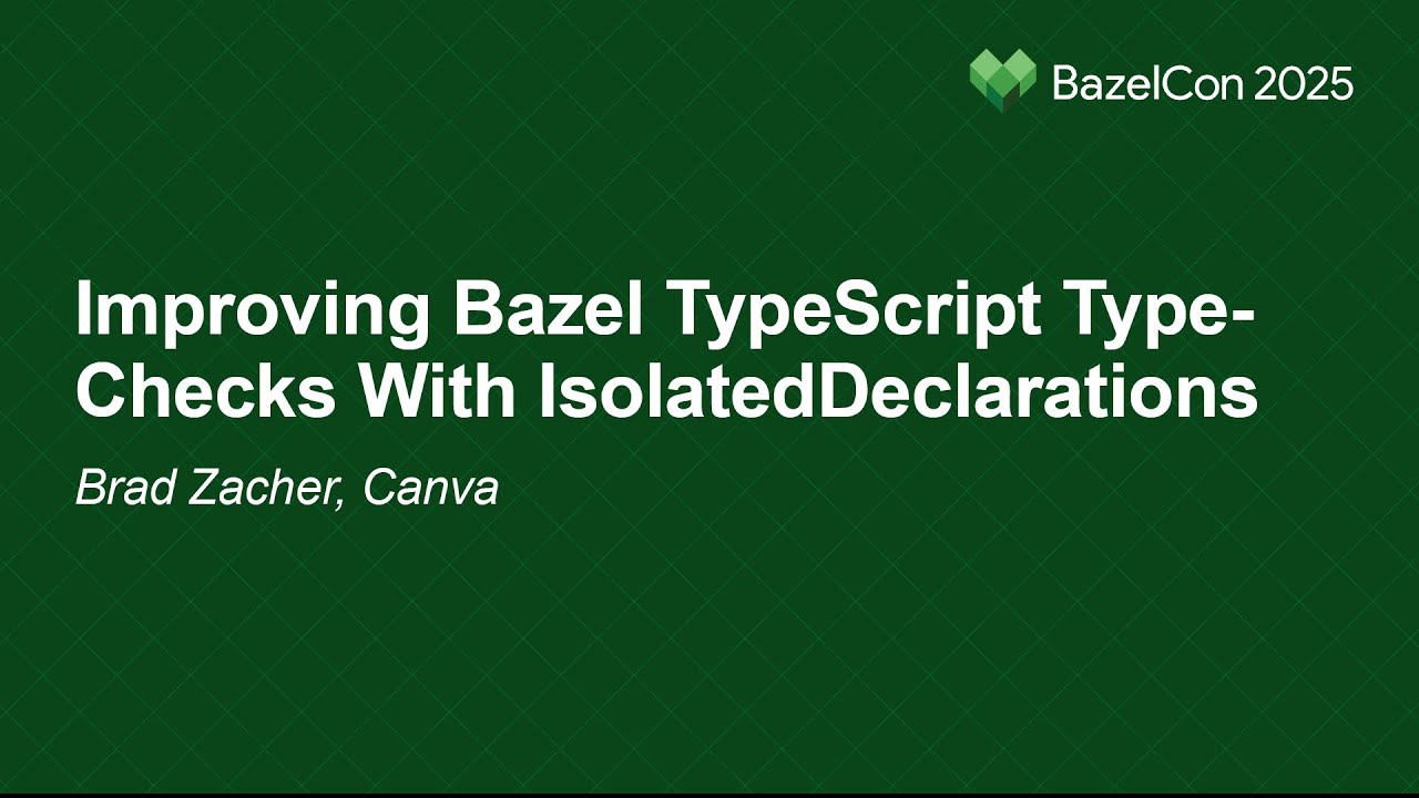 Improving Bazel TypeScript Type-Checks With IsolatedDeclarations - Brad ...