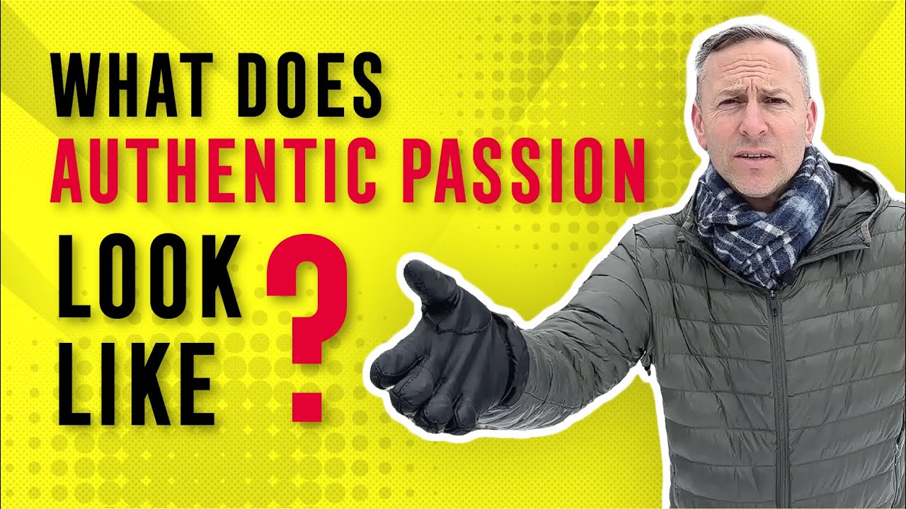 What does authentic passion look like? - YouTube