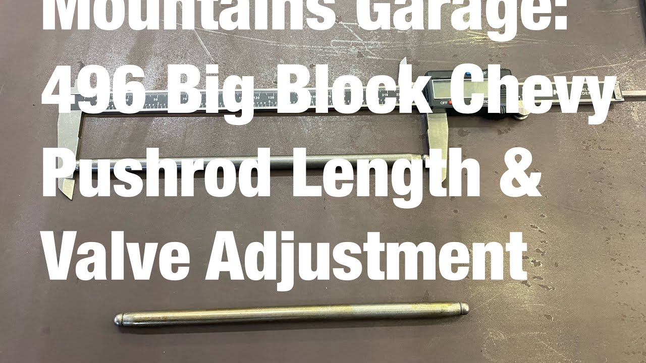 Mountains Garage: 496 Big Block Chevy Pushrod Length & Valve Adjustment ...