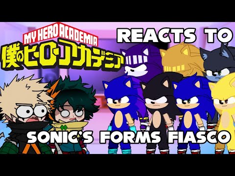 MHA reacts to Sonic's Form Fiasco by @GoldN ||Gacha club||