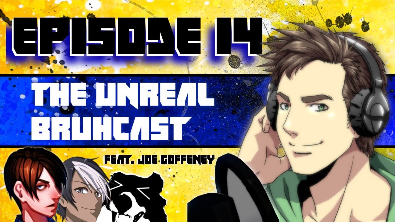 The Unreal Bruhcast Live Stream: EPISODE 14 feat. Joe Goffeney aka. Dr ...