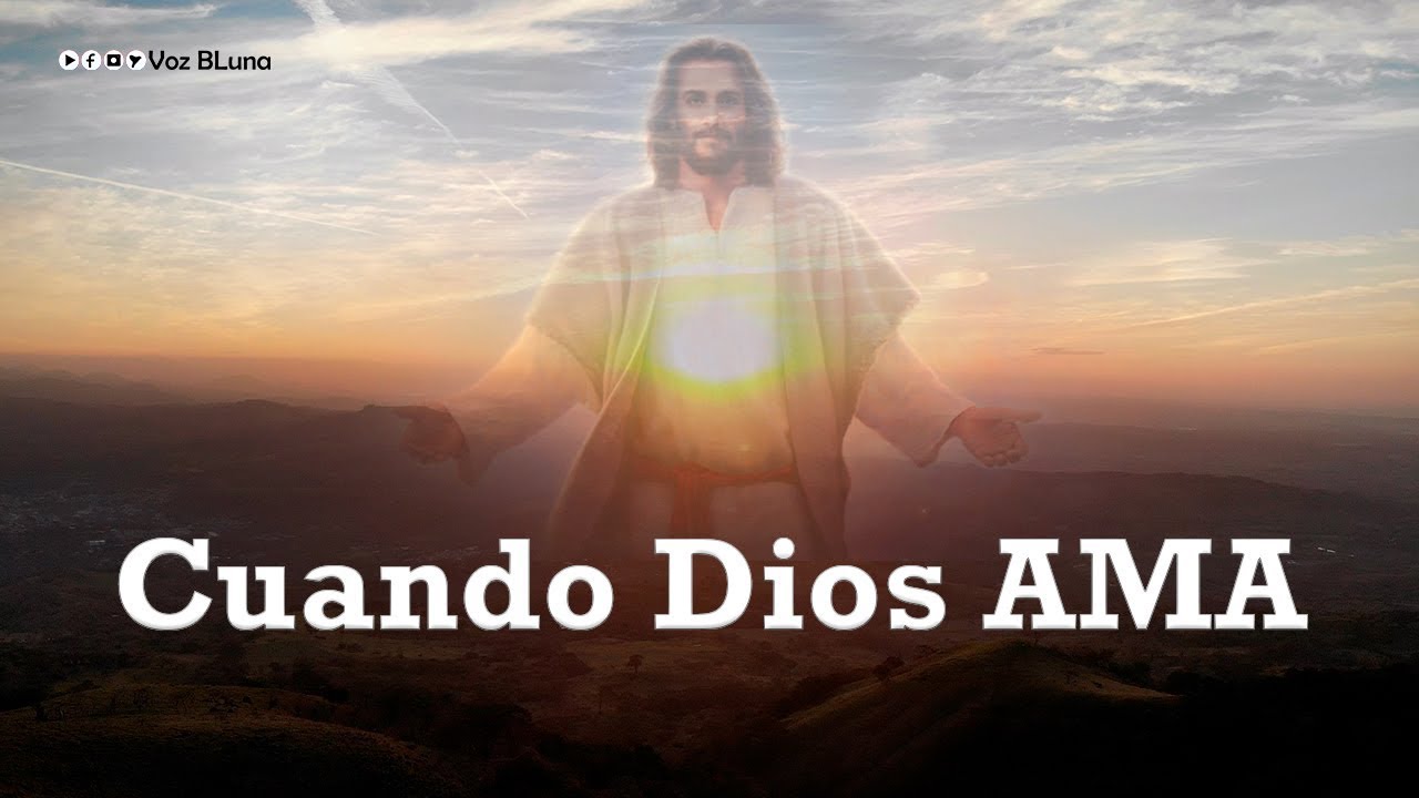 Cuando Dios Ama - Reflexión - YouTube