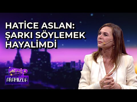 Hatice Aslan: Şarkı Söylemek Hayalimdi