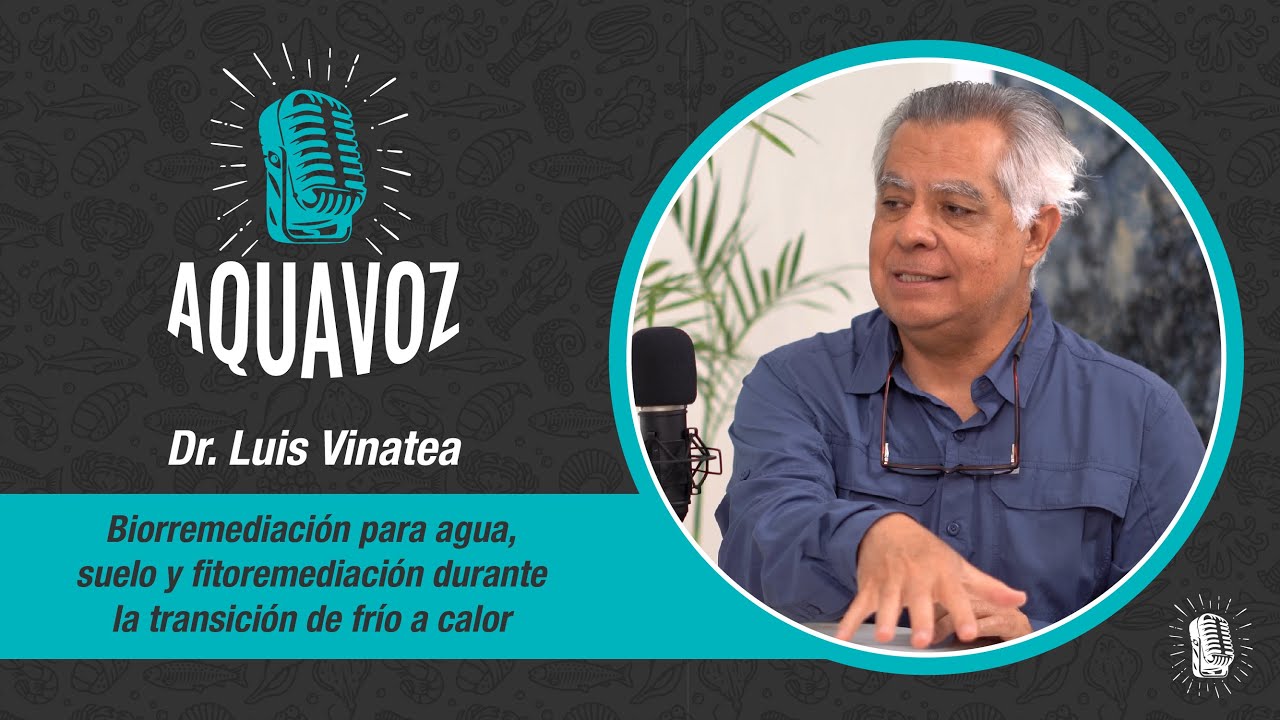 AQUAVOZ Cap1 - Dr. Luis Vinatea: Una Perspectiva sobre Biorremediacion ...
