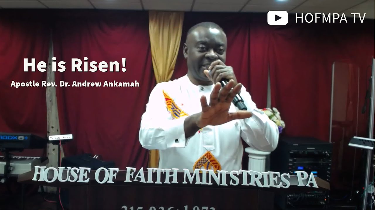 HE IS RISEN ! APOSTLE REV. DR. ANDREW ANKAMAH. MARCH 31, 2024. - YouTube