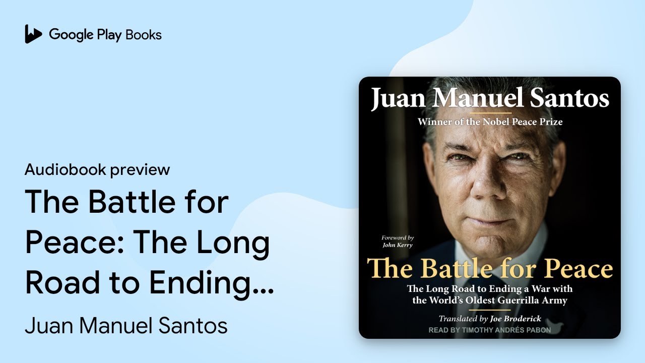 The Battle for Peace: The Long Road to Ending a… by Juan Manuel Santos ...