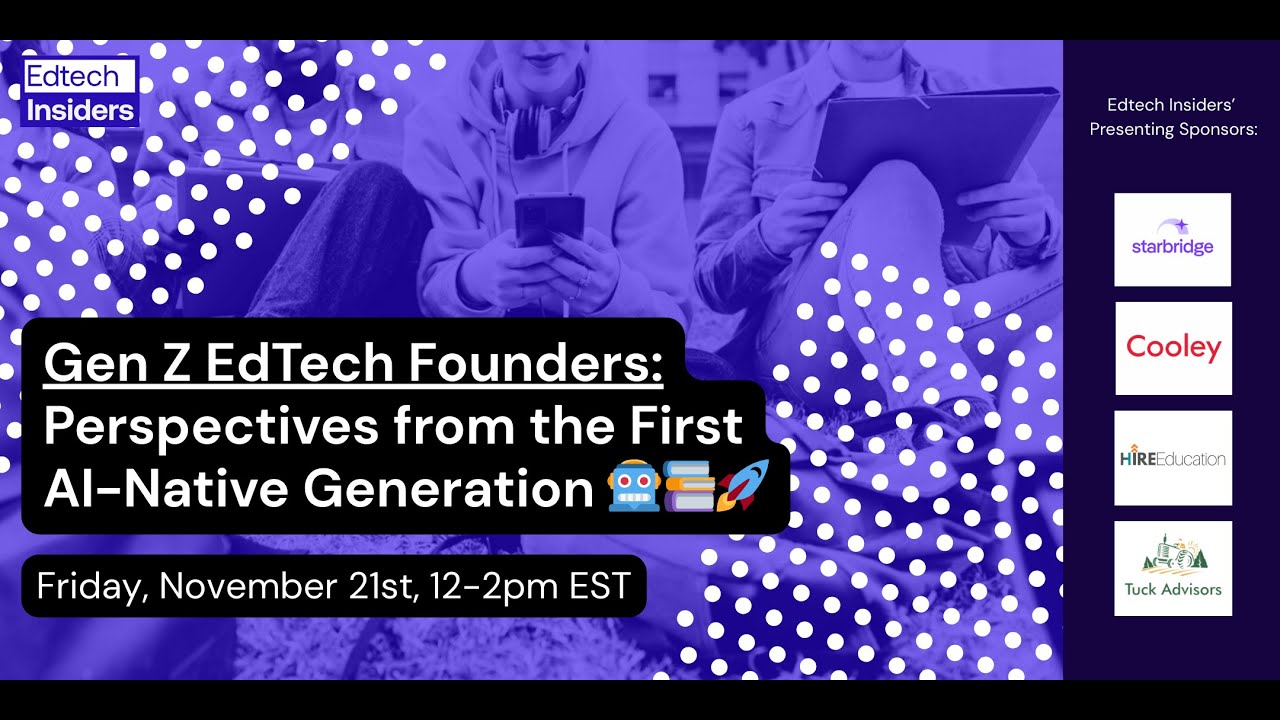 Gen Z EdTech Founders: Perspectives from the First AI-Native Generation ...