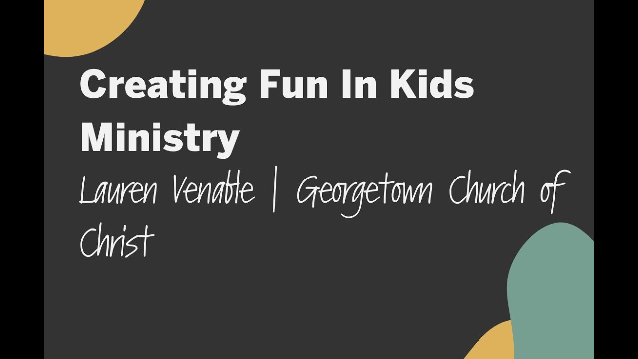Creating Fun In Kids Ministry | Lauren Venable | Georgetown Church of ...