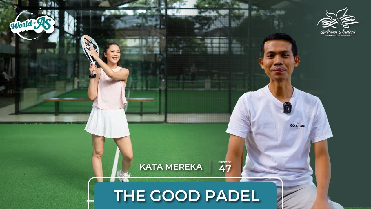 KATA MEREKA Eps.47 The Good Padel Club - YouTube
