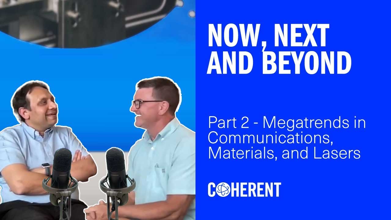 Coherent | Now, Next and Beyond - Part 2: Megatrends in Communications ...