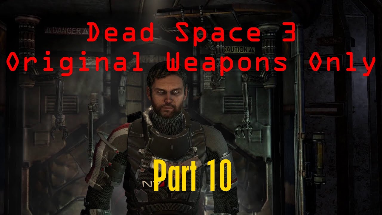 Dead Space 3, Original Weapons Only - (Part 10) - Make And Break - YouTube